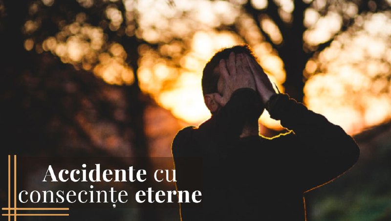 Accidente cu consecințe eterne – Trezire Azi