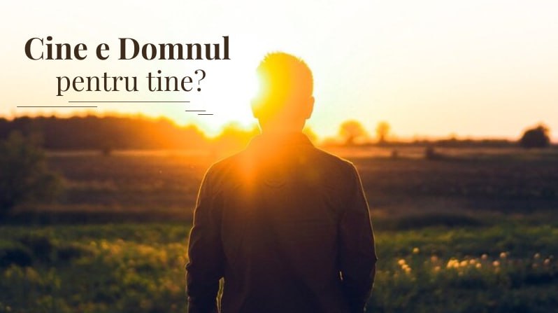 Cine e Domnul pentru tine? – Trezire Azi